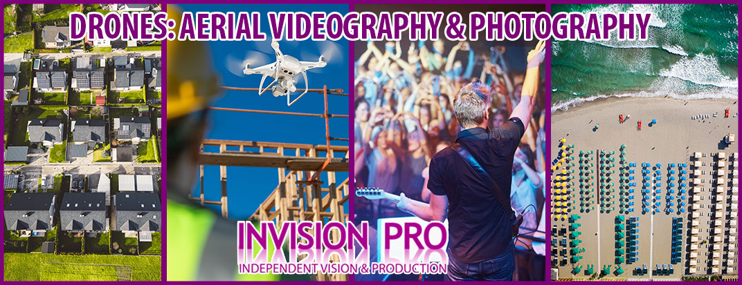 Drones Aerial Videography & Photography - Invision Pro